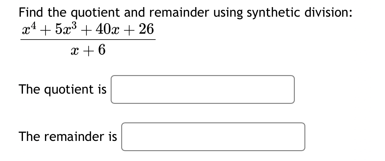 Solved Find the quotient and remainder using synthetic | Chegg.com