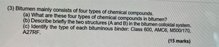 Solved (3) Bitumen mainly consists of four types of chemical | Chegg.com