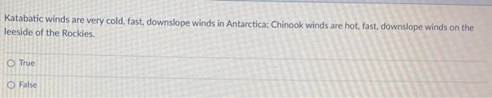 Solved Katabatic winds are very cold, fast, downslope winds | Chegg.com