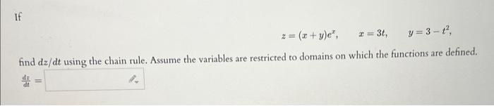 Solved z=(x+y)ex,x=3t,y=3−t2, find dz/dt using the chain | Chegg.com