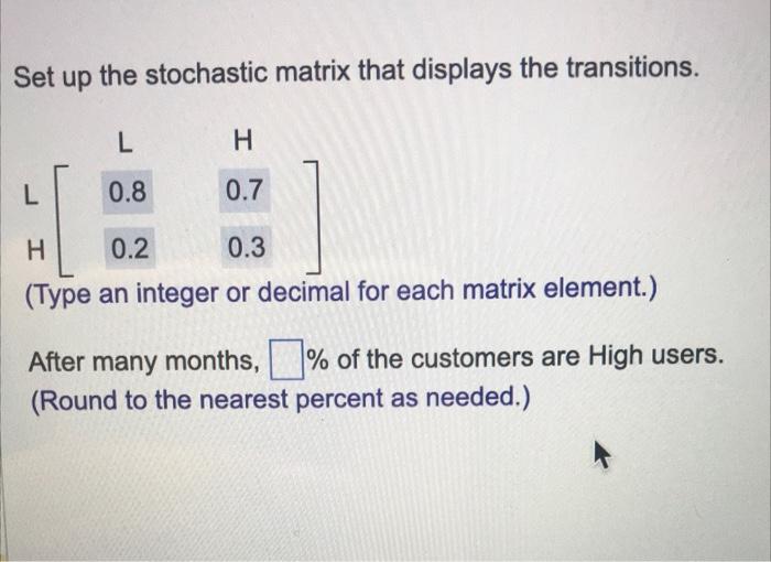 Solved Set up the stochastic matrix that displays the | Chegg.com