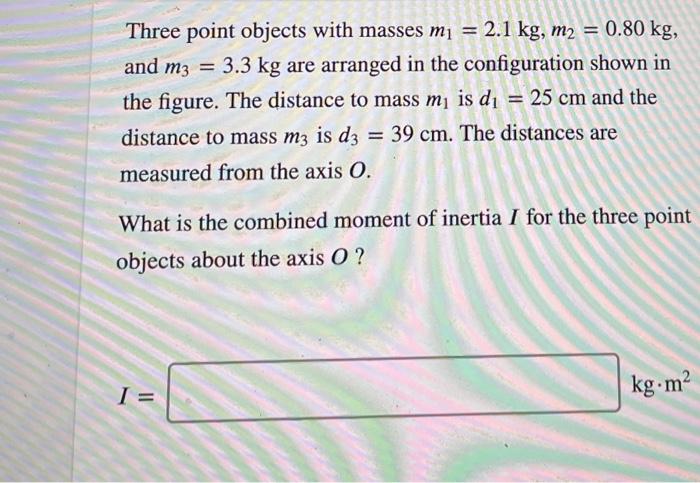 Solved Three point objects with masses mı = 2.1 kg, m2 = | Chegg.com