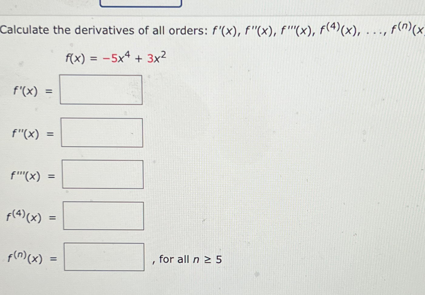 Solved Calculate the derivatives of all orders: | Chegg.com