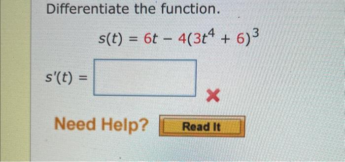 Solved Differentiate the function. s(t)=6t−4(3t4+6)3 s′(t)= | Chegg.com