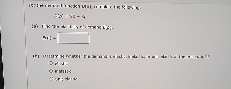 Solved For the demand function D(p), ﻿complete the | Chegg.com