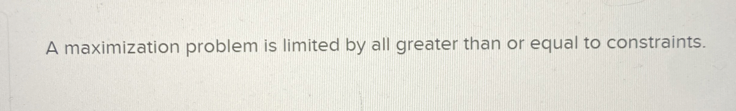 Solved A maximization problem is limited by all greater than | Chegg.com