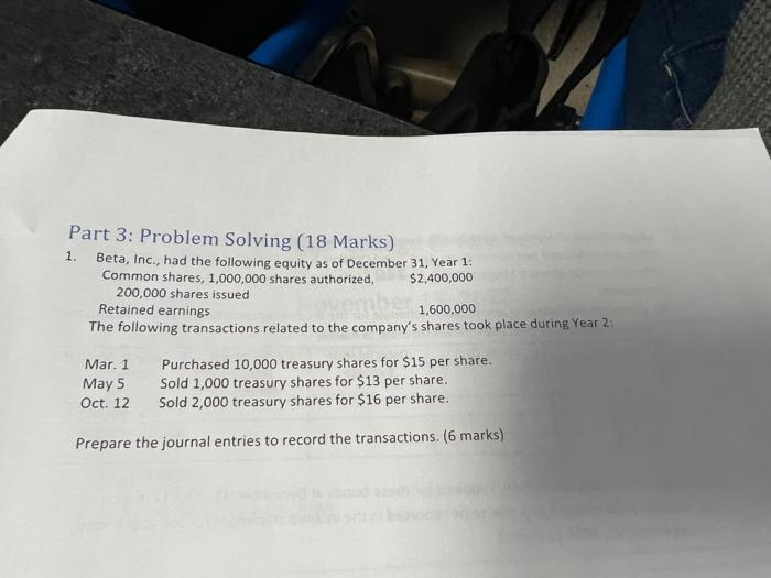 Solved Part 3: Problem Solving (18 Marks) 1. Beta, Inc., had | Chegg.com Solved Part 3: Problem Solving (18 Marks) 1. Beta, Inc., had | Chegg.com