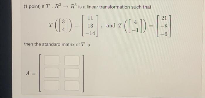 Solved (1 point) If T:R2→R3 is a linear transformation such | Chegg.com