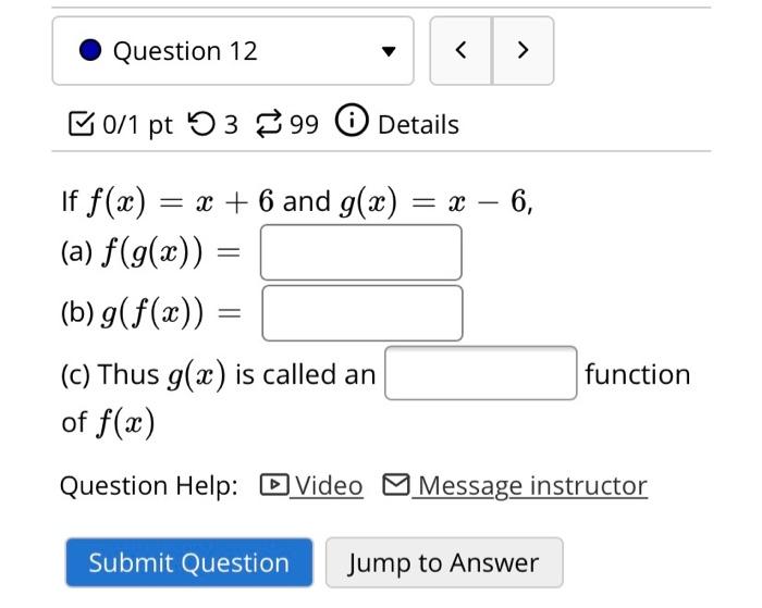 Solved Question 12 B0/1 pt 53 99 0 Details If f(x) = x + 6 | Chegg.com Solved Question 12 B0/1 pt 53 99 0 Details If f(x) = x + 6 | Chegg.com