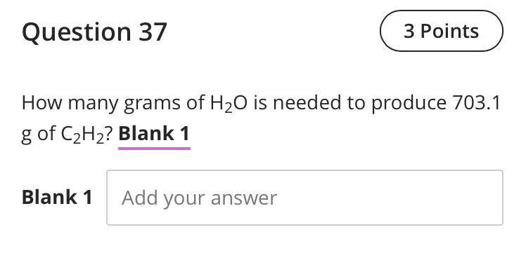 Solved Question 37How many grams of H2O ﻿is needed to | Chegg.com