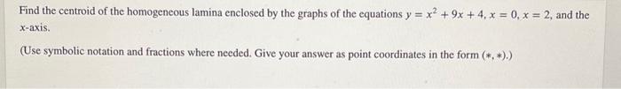Solved Find the centroid of the homogeneous lamina enclosed | Chegg.com