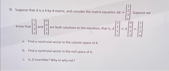 Solved 9) Suppose that A is a 4 -by-4 matrix, and consider | Chegg.com