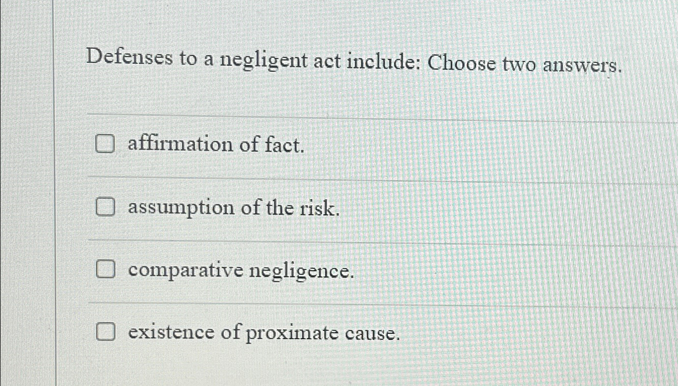 Solved Defenses to a negligent act include: Choose two | Chegg.com