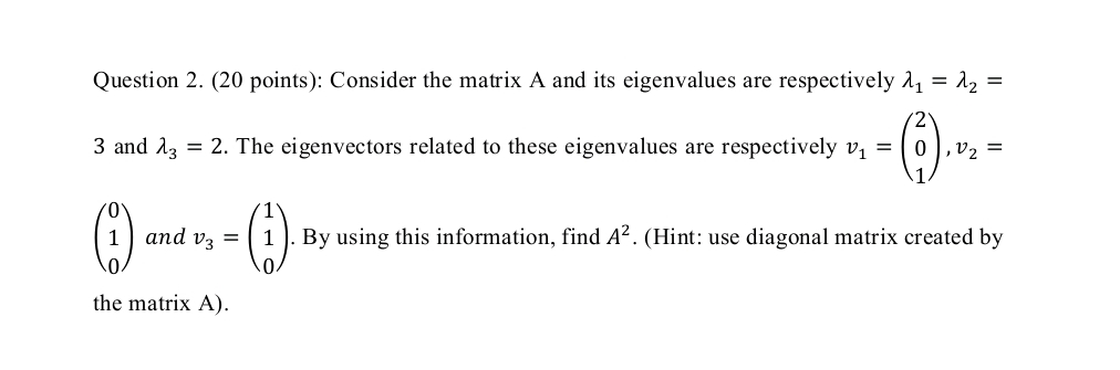 Solved Question 2. (20 ﻿points): Consider the matrix A and | Chegg.com