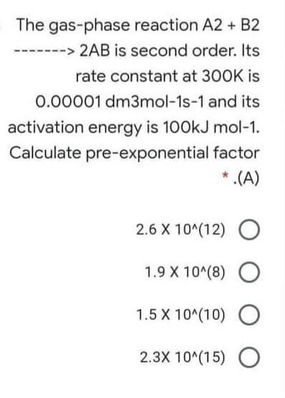 Solved The gas-phase reaction A2+ B2 --> 2AB is second | Chegg.com