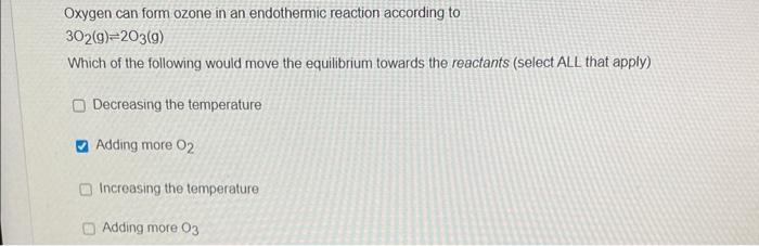 Solved Oxygen can form ozone in an endothermic reaction | Chegg.com