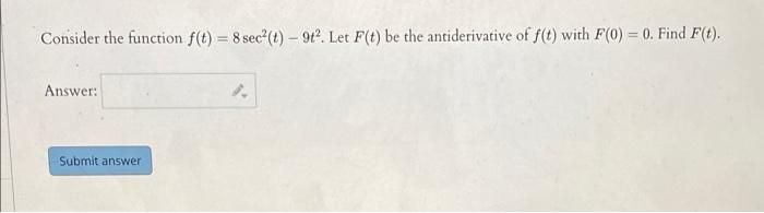 Solved Consider the function f(t)=8sec2(t)−9t2. Let F(t) be | Chegg.com