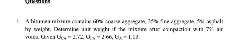 Solved Questions 1. A bitumen mixture contains 60% coarse | Chegg.com