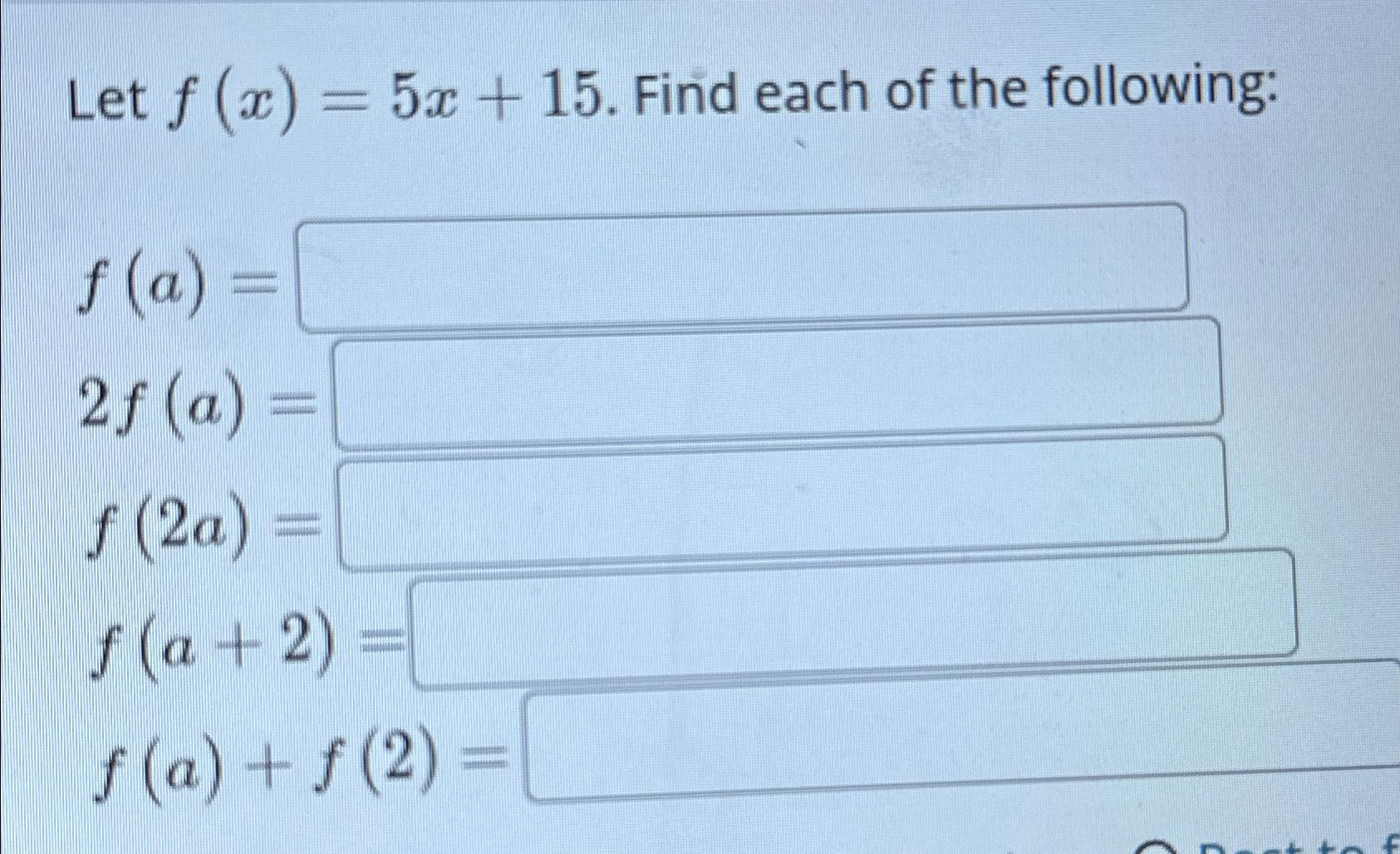 Solved Let f(x)=5x+15. ﻿Find each of the | Chegg.com