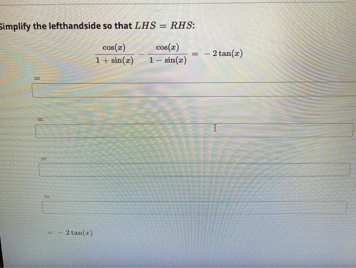 Solved Simplify the lefthandside so that LHS = RHS: COS(2) 1 | Chegg.com