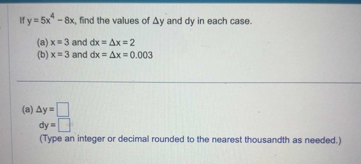 Solved If y=5x4-8x, ﻿find the values of Δy ﻿and dy in each | Chegg.com