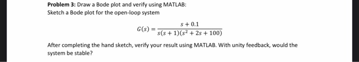 Solved Problem 3: Draw a Bode plot and verify using MATLAB: | Chegg.com