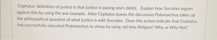 Cephalus' definition of justice is that justice is | Chegg.com