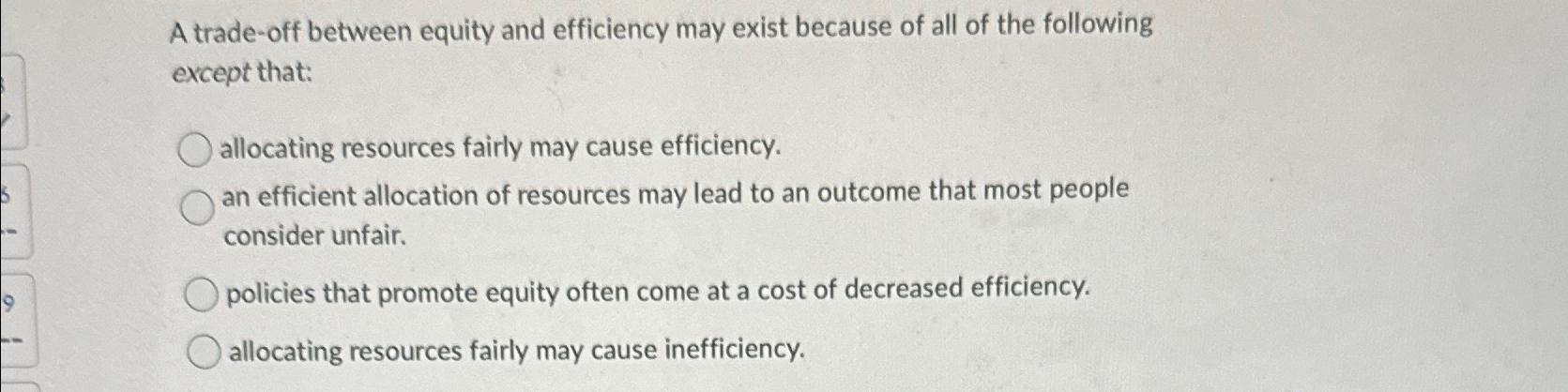 Solved A trade-off between equity and efficiency may exist | Chegg.com