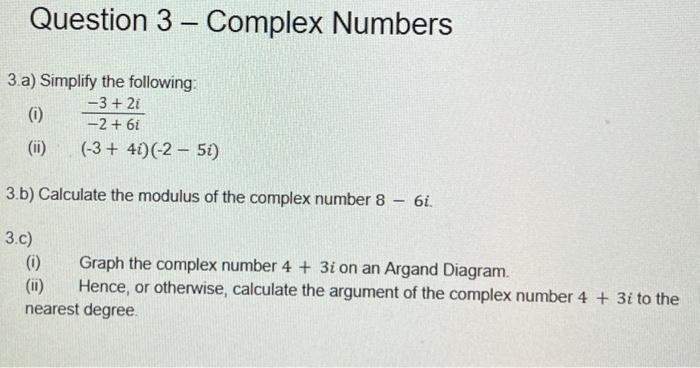 Solved Question 3-Complex Numbers 3.a) Simplify the | Chegg.com