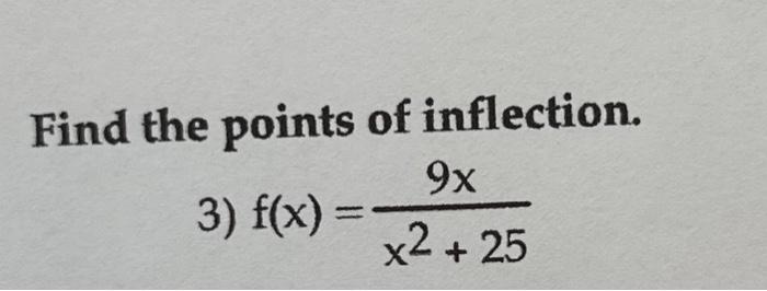 Solved Find the points of inflection. 3) f(x)=x2+259x | Chegg.com