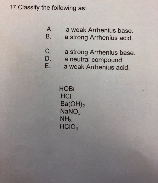 Solved 17.Classify the following as: А. В. a weak Arrhenius | Chegg.com