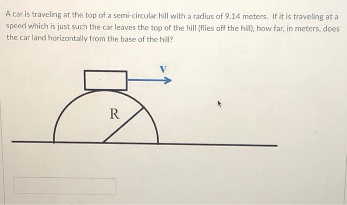 Solved A car is traveling at the top of a semi-circular hill | Chegg.com