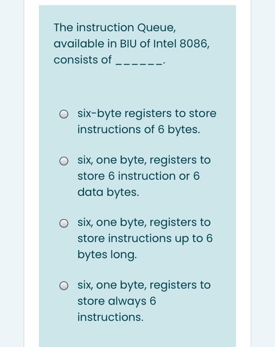 Solved The instruction Queue, available in BIU of Intel | Chegg.com