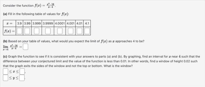 Solved Consider the function f(x)=x−4x2−16. (a) Fill in the | Chegg.com