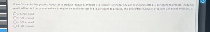 Solved Grace Co. can further process Product B to pruduce | Chegg.com