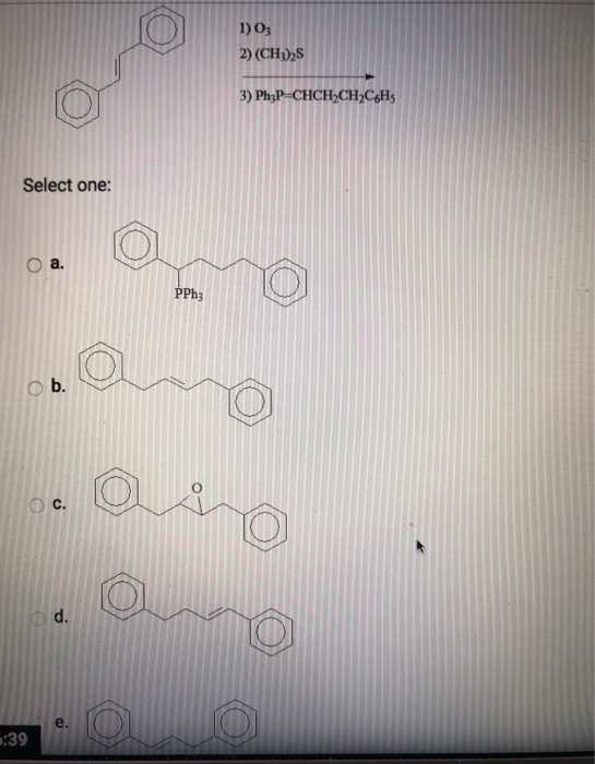 Solved 1) 03 2) (CH3), 3) Ph3P-CHCH2CH2CH Select one: O a. | Chegg.com