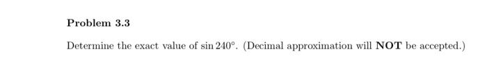 Solved Problem 3.3 Determine the exact value of sin240∘. | Chegg.com