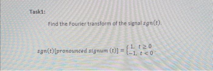 Solved Task1: Find the Fourier transform of the signal | Chegg.com