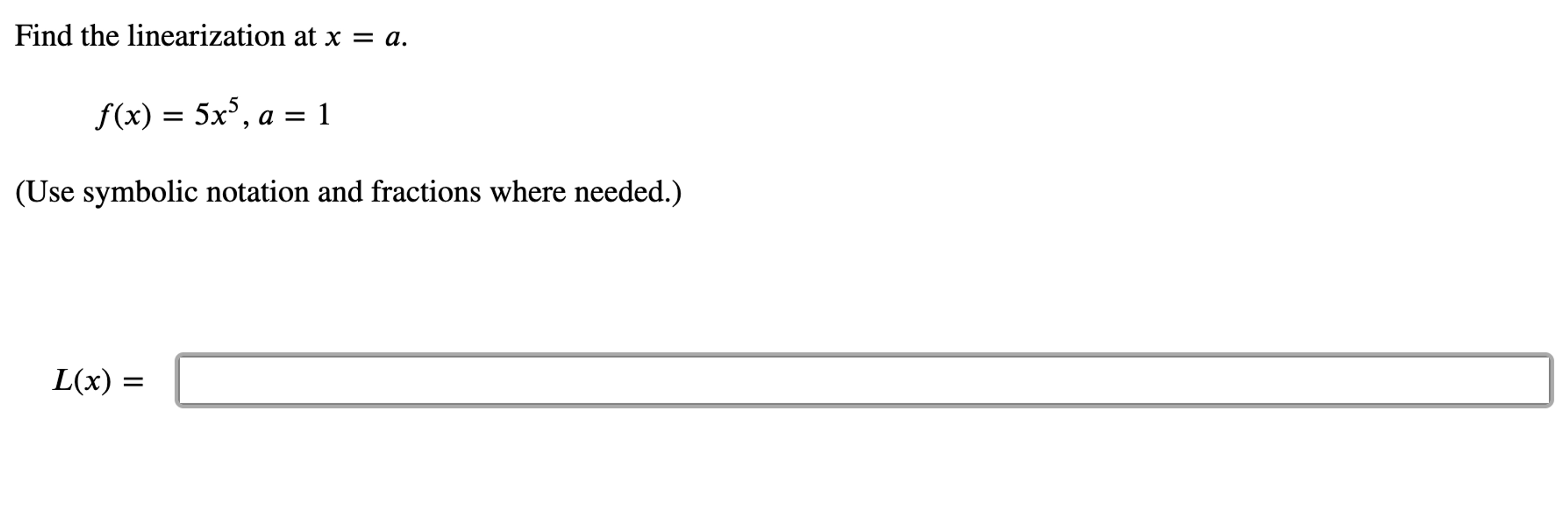 Solved Find the linearization at x=a.f(x)=5x5,a=1(Use | Chegg.com