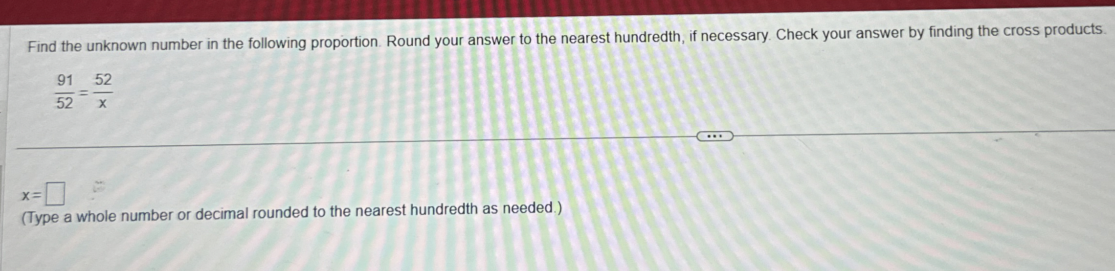 Solved Find the unknown number in the following proportion. | Chegg.com