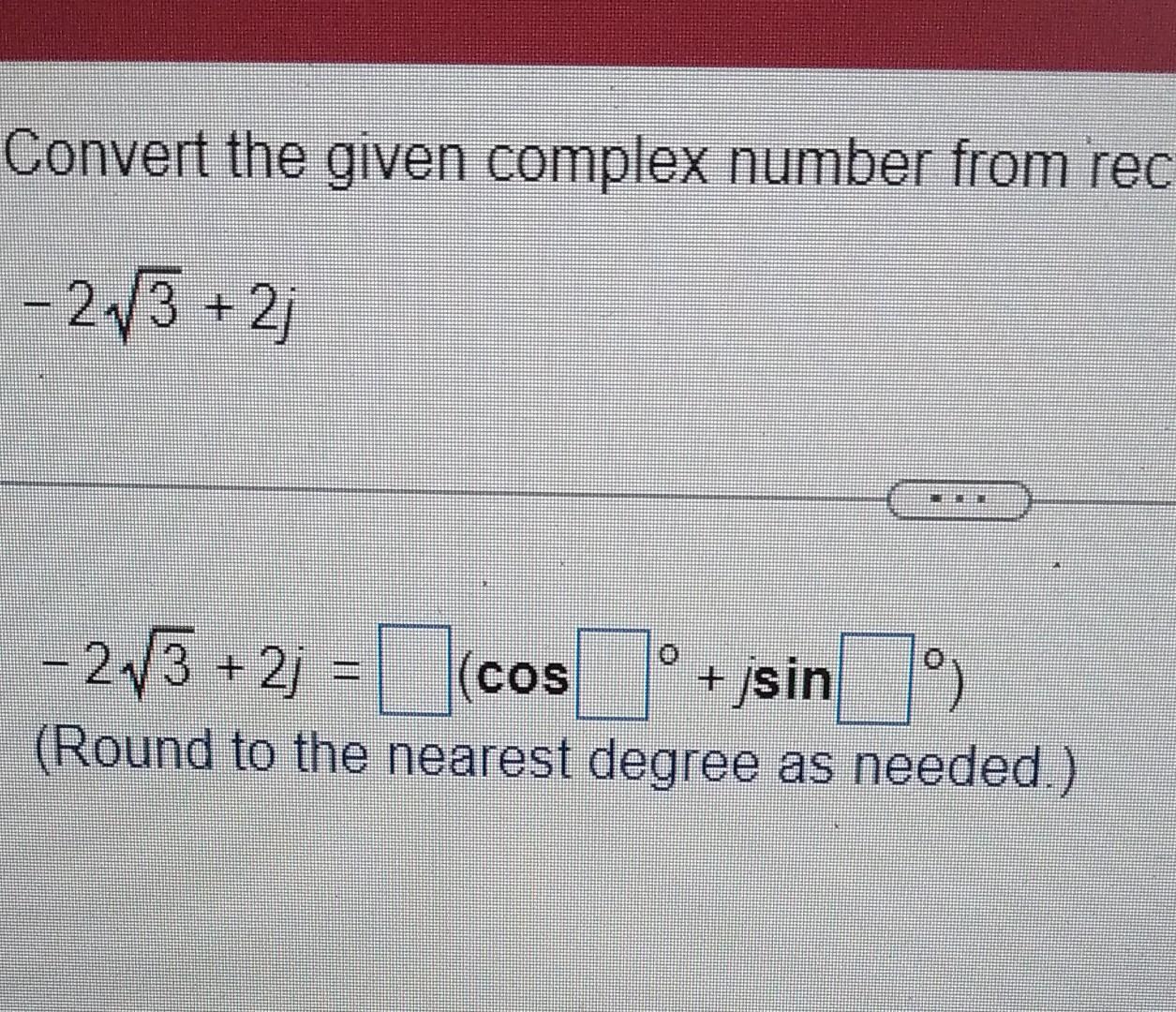 Solved Convert the given complex number from rec −23+2j | Chegg.com