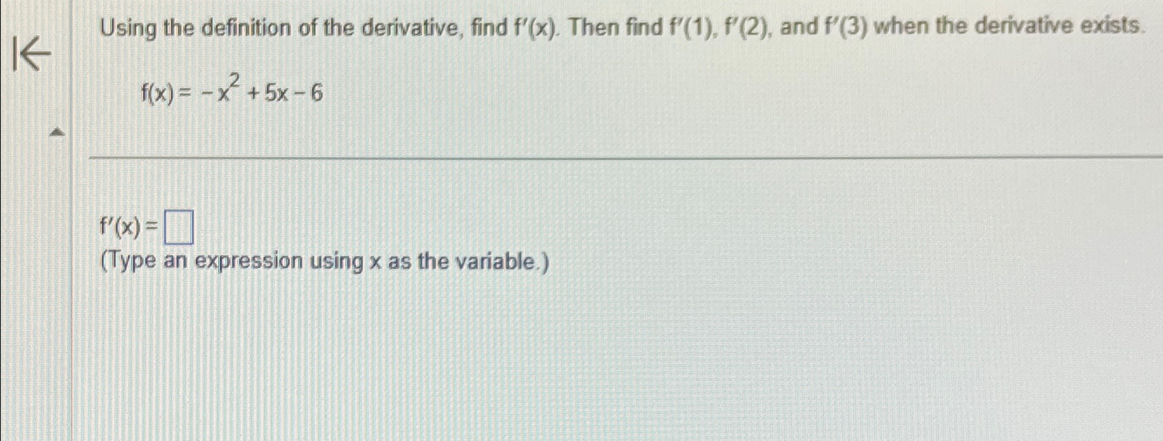 Solved Using the definition of the derivative, find f'(x). | Chegg.com