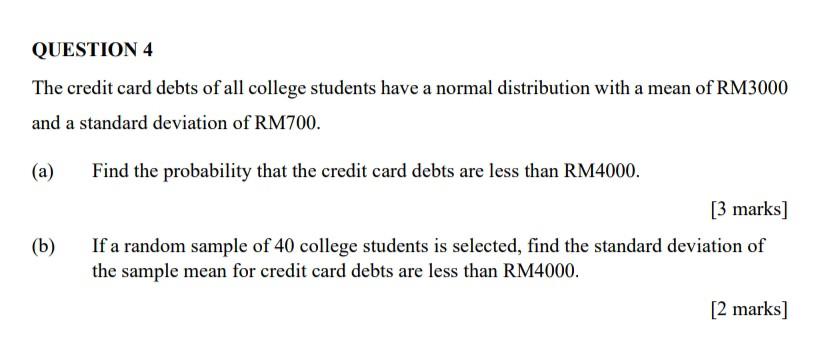 Solved QUESTION 4 The credit card debts of all college | Chegg.com