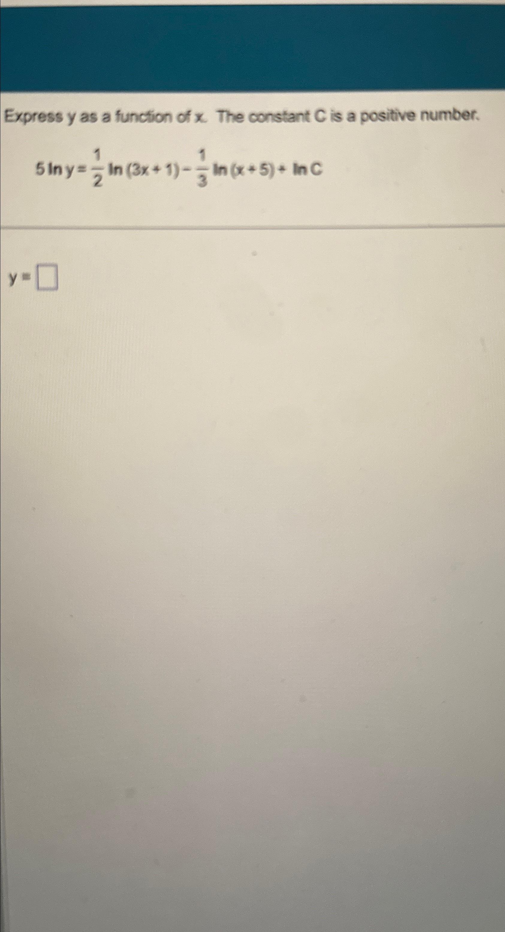 Solved Express y ﻿as a function of x. ﻿The constant C ﻿is a | Chegg.com