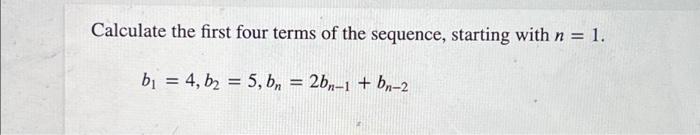 Solved Calculate the first four terms of the sequence, | Chegg.com