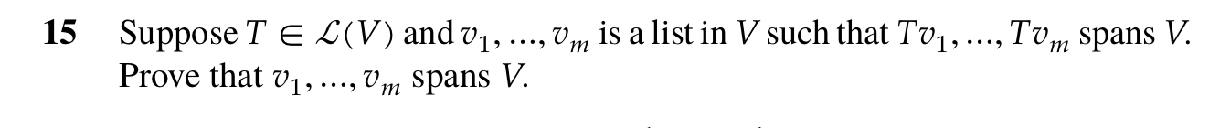 Solved 15 ﻿Suppose TinL(V) ﻿and v1,dots,vm ﻿is a list in V | Chegg.com