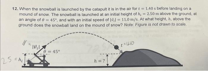 Solved 12. When the snowball is launched by the catapult it | Chegg.com