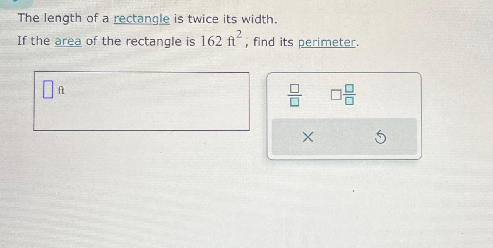 Solved The length of a rectangle is twice its width.If the | Chegg.com