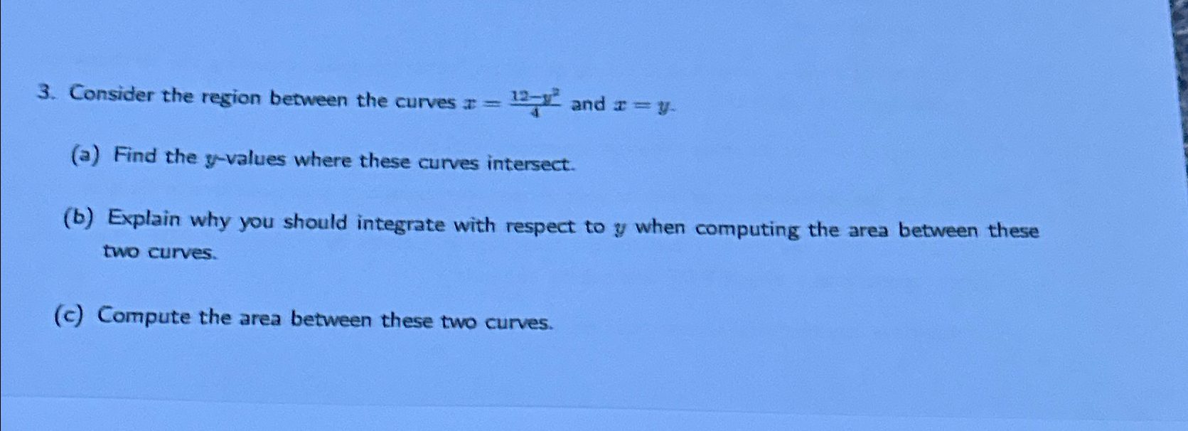 Solved Consider the region between the curves x=12-y24 ﻿and | Chegg.com