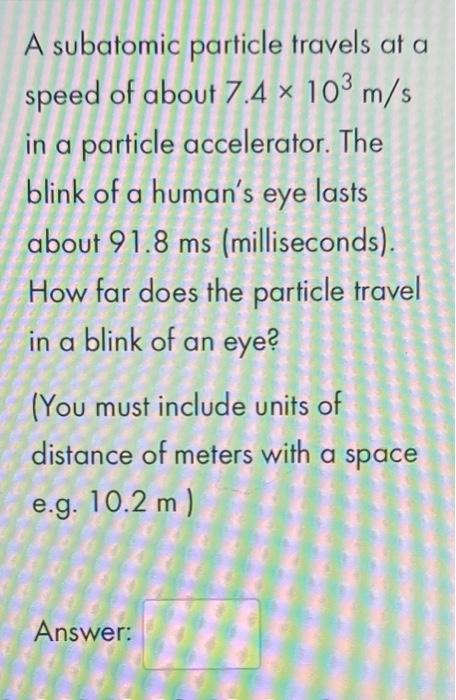 Solved A subatomic particle travels at a speed of about | Chegg.com